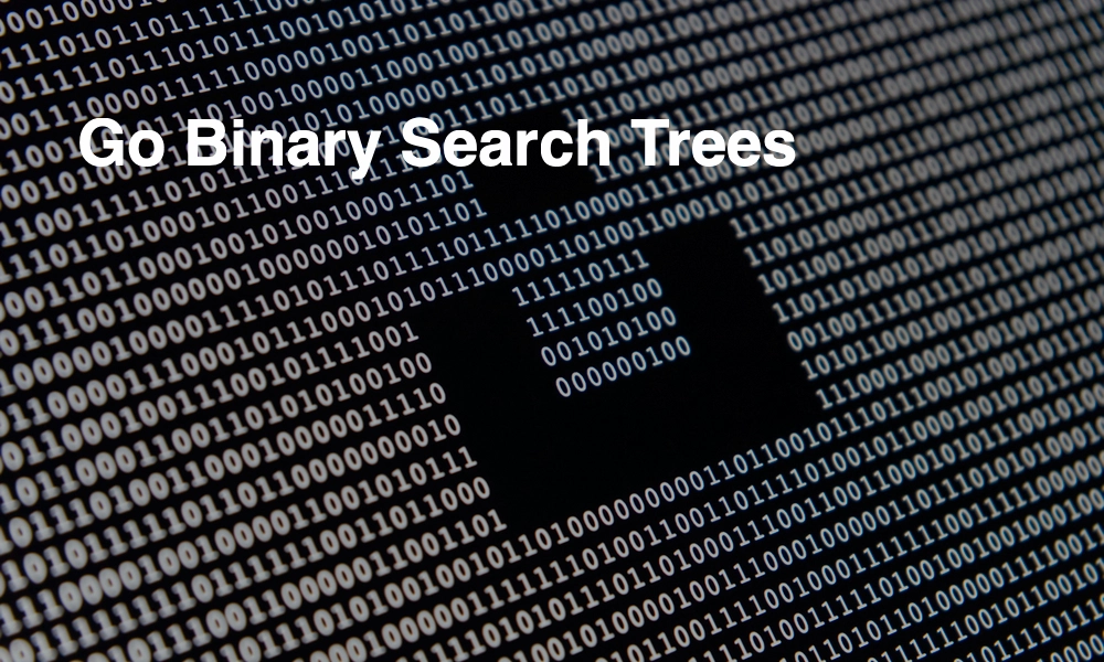 Go Binary Search Trees