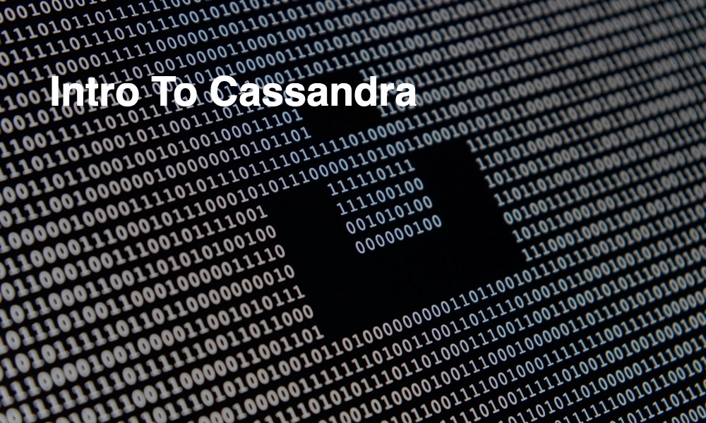 Intro To Cassandra