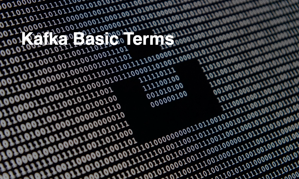 Kafka Basic Terms