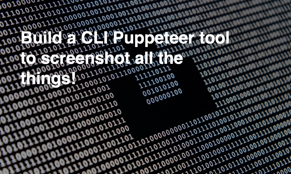 Build a CLI Puppeteer tool to screenshot all the things!