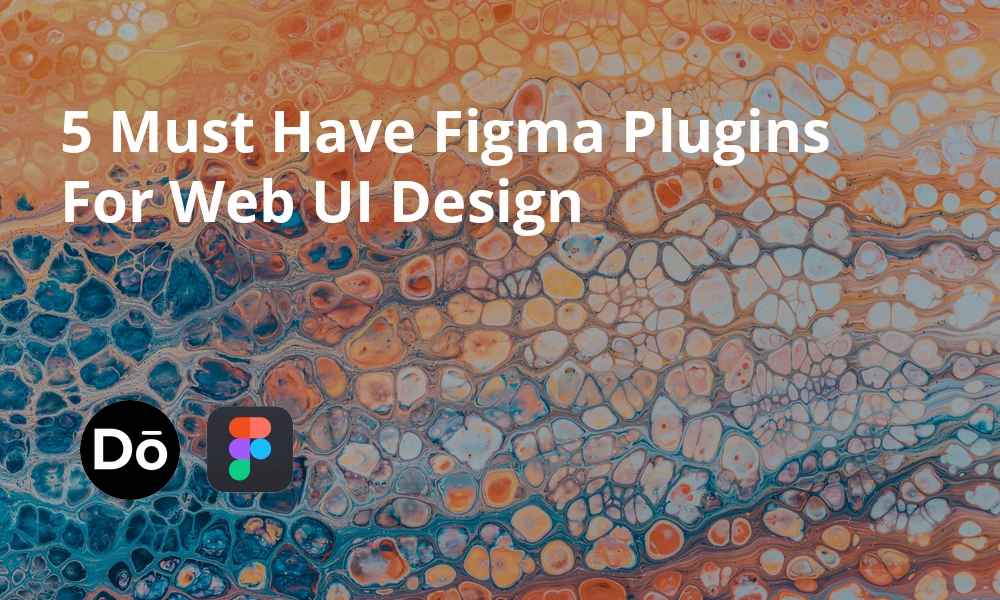 5 Must Have Figma Plugins For Web UI Design