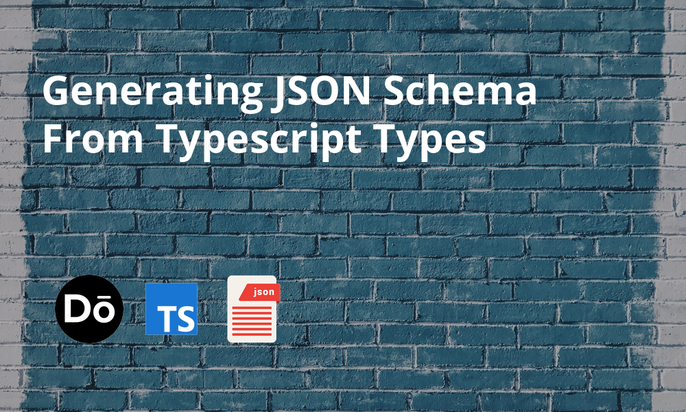 Generating JSON Schema From Typescript Types Dennis O Keeffe Blog